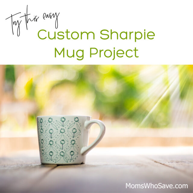 Try This Easy Custom Sharpie Mug Project | MomsWhoSave.com