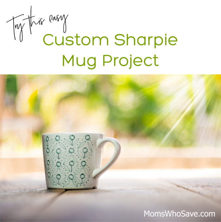 Try This Easy Custom Sharpie Mug Project | MomsWhoSave.com